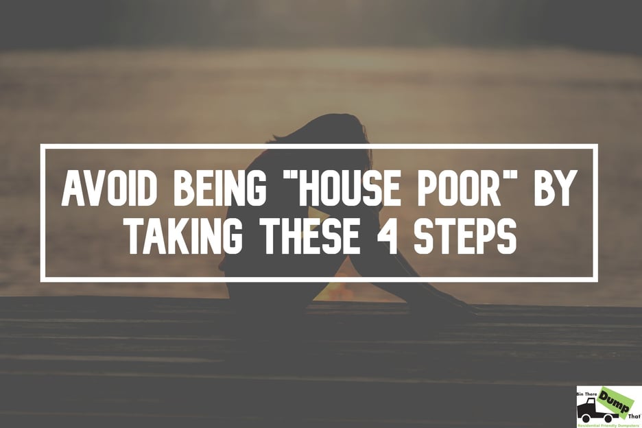 Avoid Being “House Poor” By Taking These 4 Steps