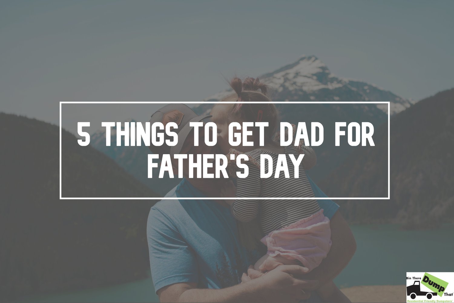 5 Things To Get Dad for Father's Day