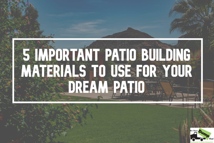5 Important Patio Building Materials To Use For Your Dream Patio