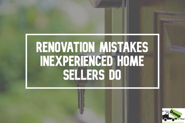 Renovation Mistakes Inexperienced Home Sellers Do